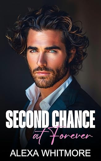 Second Chance At Forever by Alexa Whitmore | Goodreads