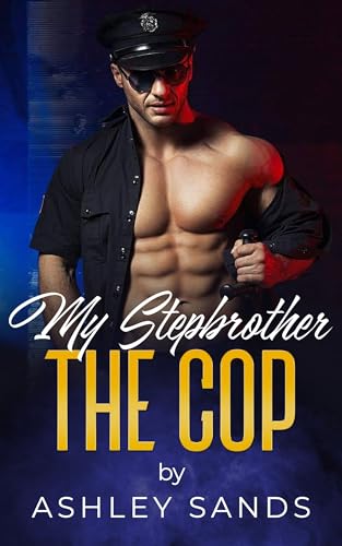 My Stepbrother, The Cop: A Steamy Enemy to Lovers Romantic Suspense by Ashley Sands | Goodreads
