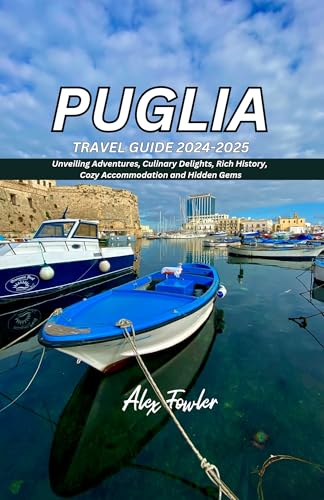 PUGLIA TRAVEL GUIDE 2024-2025: Unveiling Adventures, Culinary Delights ...