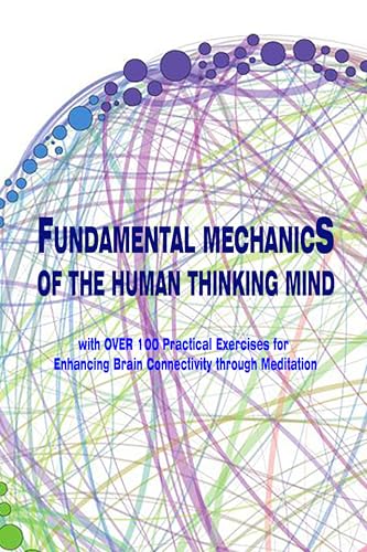 Fundamental Mechanics of the Human Thinking Mind: with over 100 ...