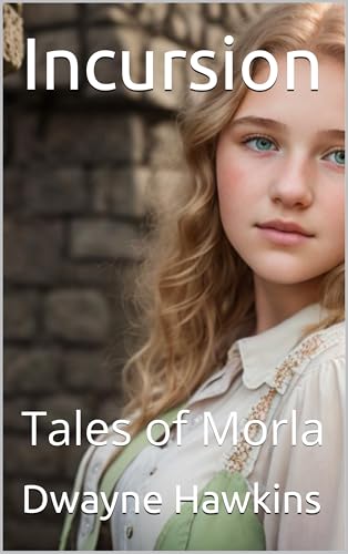 Incursion: Tales of Morla 3 by Dwayne Hawkins | Goodreads
