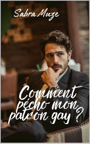 Comment pécho mon patron gay ? (French Edition) by Sabra Muze | Goodreads