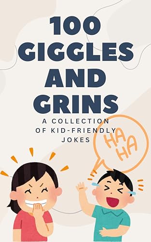 100 Giggles and Grins: A collection of Kid-Friendly Jokes by Dustin ...