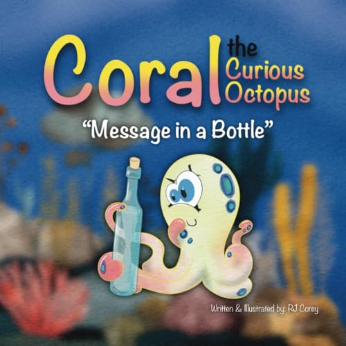 Coral the Curious Octopus: Message in a Bottle by RJ Corey | Goodreads