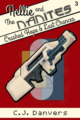 Crashed Hope and Last Chances: Nellie and the Nanites - Book Three by C ...
