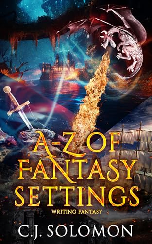 A-Z of Fantasy Settings (Writing Fantasy) by C. J. Solomon | Goodreads