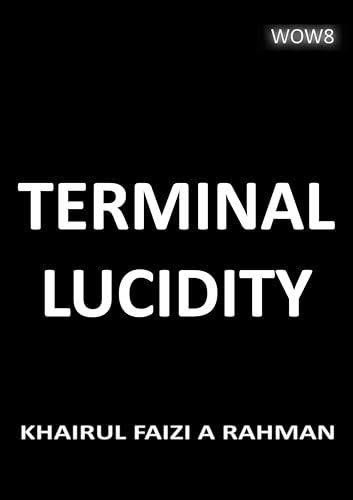 TERMINAL LUCIDITY by Khairul Faizi A Rahman | Goodreads