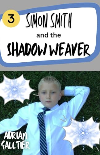 Simon Smith and the Shadow Weaver: A Simon Smith, Superhero Chapter ...