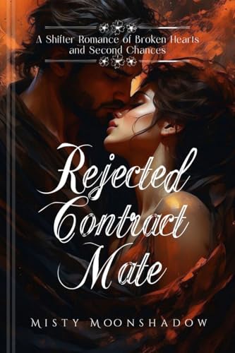 Rejected Contract Mate: A Shifter Romance of Broken Hearts and Second Chances by Misty ...