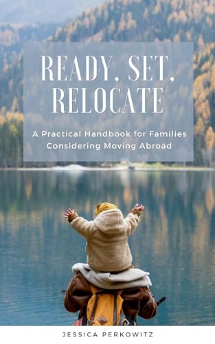 Ready, Set, Relocate: A Practical Guide for Considering Moving Abroad ...
