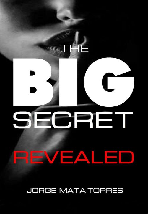 The BIG Secret REVEALED by JORGE MATA TORRES | Goodreads