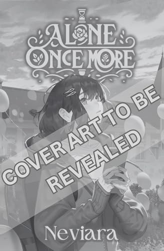 Alone Once More: A College Dating Sim Time Loop (Book 2) by Neviara ...