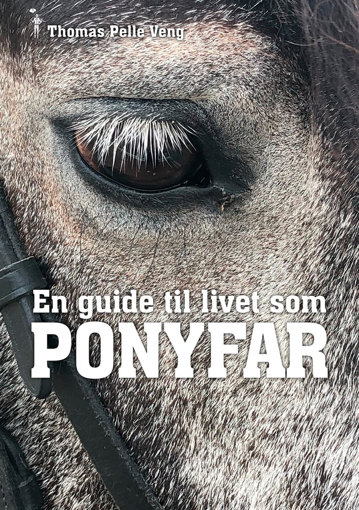 En guide til livet som ponyfar by Thomas Pelle Veng | Goodreads