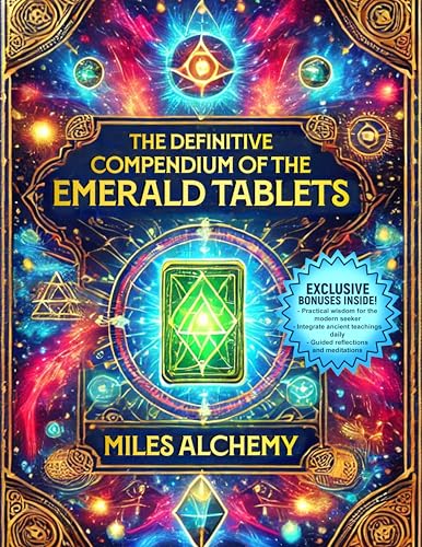 The Definitive Compendium Of The Emerald Tablets: Unleash Ancient ...