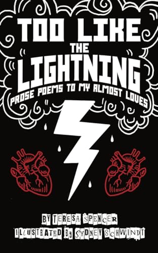 Too Like the Lightning: Prose Poems to My Almost Loves by Teresa ...