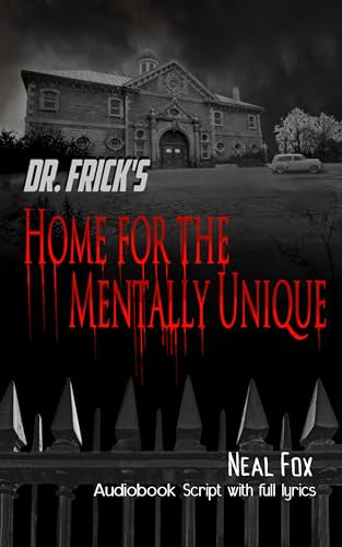 Dr. Frick's Home for the Mentally Unique: Prepare to be Shocked by Neal ...