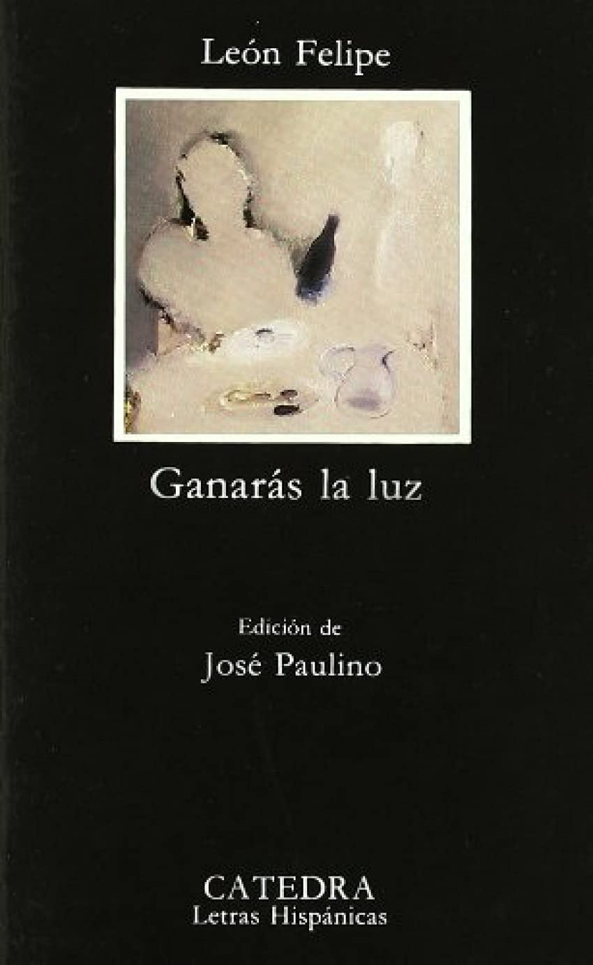 Ganarás la luz by León Felipe | Goodreads