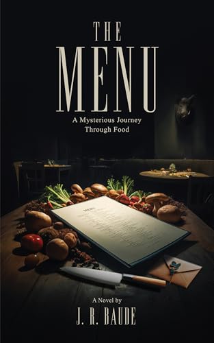 The Menu: A Mysterious Journey Through Food by J.R. Baude | Goodreads