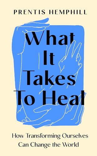What It Takes to Heal by Prentis Hemphill | Goodreads