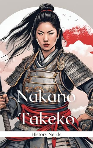 Nakano Takeko (Women of War Book 8) by History Nerds | Goodreads