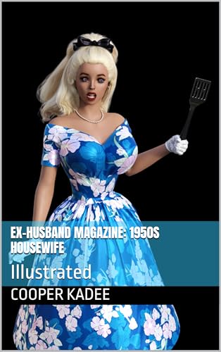 Ex-Husband Magazine: 1950s Housewife: Illustrated by Cooper Kadee ...
