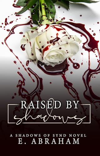 Raised by Shadows (Shadows of Synd) by Emilia Abraham | Goodreads