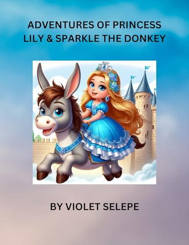 ADVENTURES OF PRINCESS LILY AND SPARKLE THE DONKEY: PRINCESS LILY AND ...