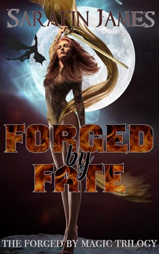 Forged by Fate (The Forged by Magic Trilogy Book 2) by Sarafin James ...