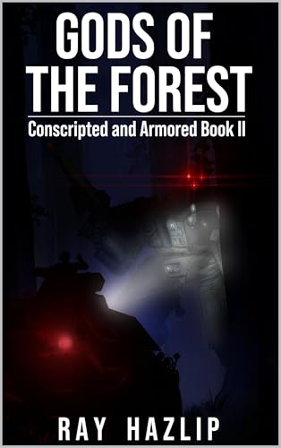 Gods of the Forest: Conscripted and Armored: Book II by Ray Hazlip ...