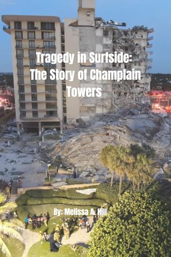 Tragedy in Surfside: The Story of Champlain Towers by Melissa A. Hill ...