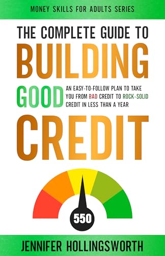 The Complete Guide to Building Good Credit: An Easy-to-Follow Plan to ...