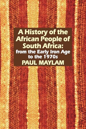History of the African People of South Africa: From the Early Iron Age ...