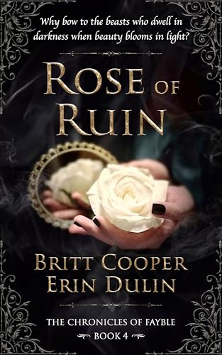 Rose of Ruin (Chronicles of Fayble Book 4) by Britt Cooper | Goodreads