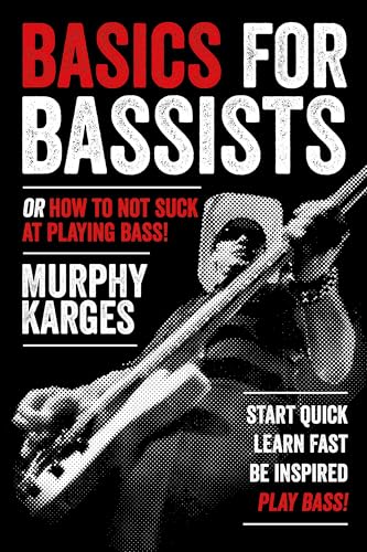 Basics for Bassists: or How to Not Suck at Playing Bass! by Murphy ...