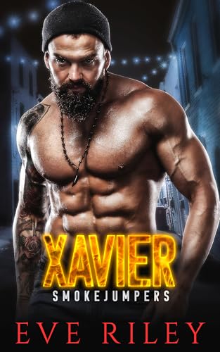 Xavier (Smokejumpers, #6) by Evie Riley | Goodreads