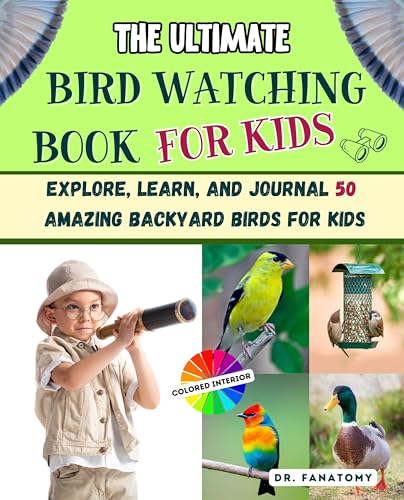 The Ultimate Bird Watching Book For Kids: Explore, Learn, and Journal ...