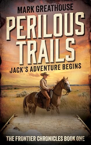 Perilous Trails: Jack's Adventure Begins by Mark Greathouse | Goodreads