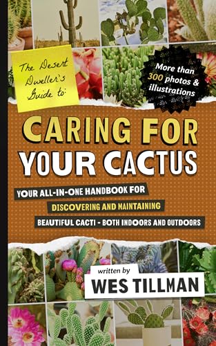 Caring for Your Cactus: Your All-in-One Handbook for Discovering and ...