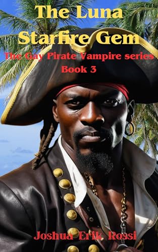 The Luna Starfire Gem: The Gay Pirate Vampire series Book 3 by Joshua ...