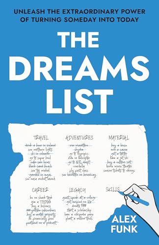 The Dreams List: Unleash the Extraordinary Power of Turning Someday ...