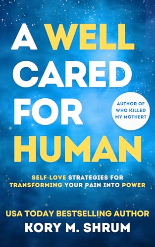A Well Cared For Human: self-love strategies for transforming your pain ...