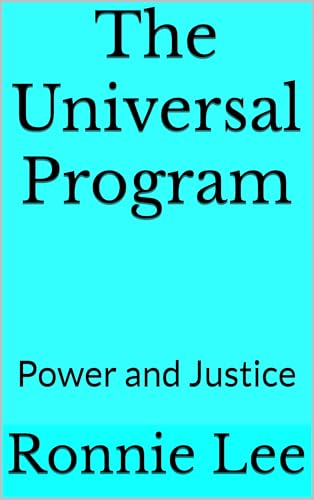 The Universal Program: Power and Justice by Ronnie Lee | Goodreads