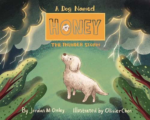 A Dog Named Honey: The Thunderstorm by JORDAN M OTTLEY | Goodreads