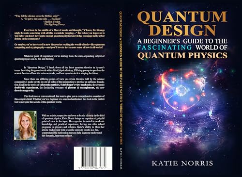 Quantum Design: A Beginner's Guide to the Fascinating World of Quantum Physics by Katie Norris ...