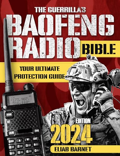 The Complete Baofeng Radio Bible for Beginners: Fast-Track Your Path to Becoming a Baofeng Pro ...
