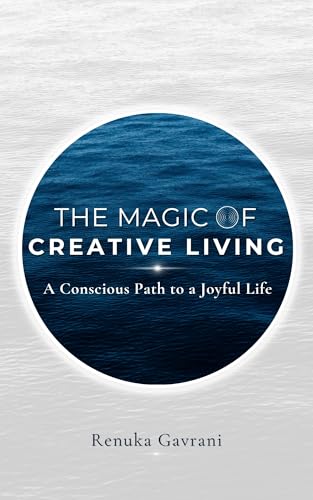 The Magic of Creative Living: A Conscious Path to a Joyful Life by ...