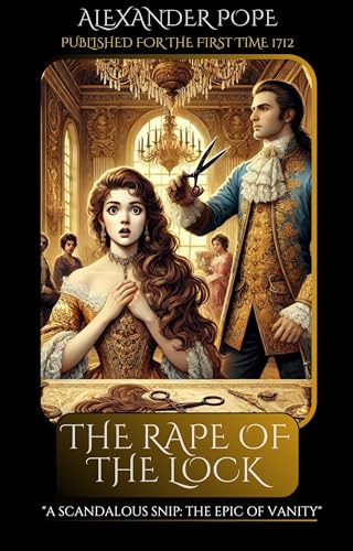 The Rape of the Lock by Alexander Pope - Enhanced Edition: A Scandalous ...