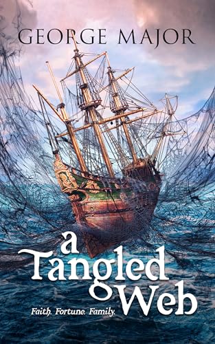 A Tangled Web: Faith. Fortune. Family. by George Major | Goodreads