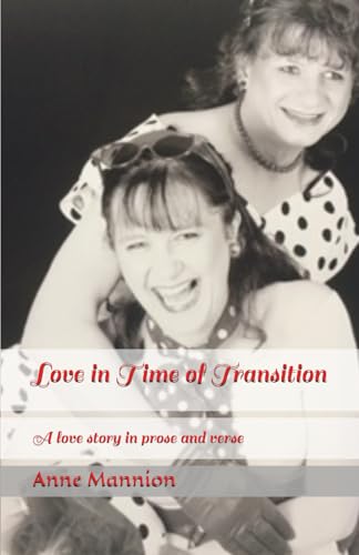 Love in Time of Transition: A love story in prose and verse by Anne ...