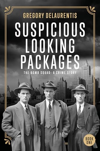 Suspicious Looking Packages: The Bomb Squad: A Crime Story by Gregory ...